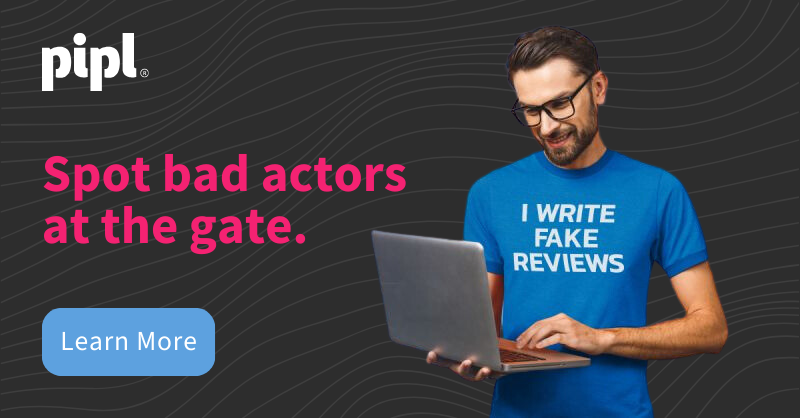 Spot Bad Actors at the Gate | Pipl